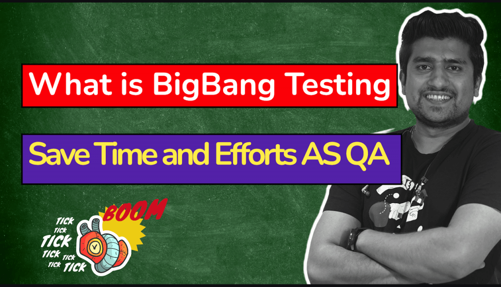 What is Big Bang Testing?(Save time and Efforts as QA)
